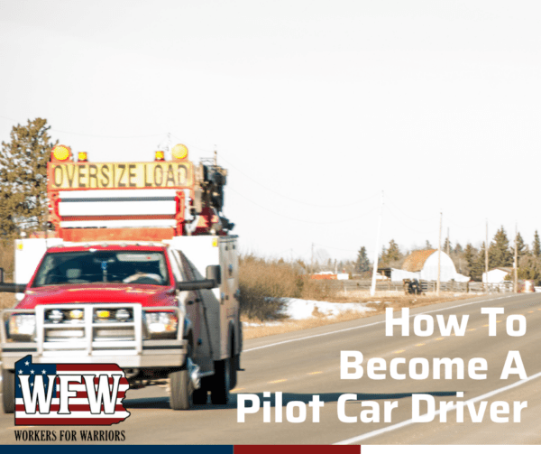 How To Become A Pilot Car Driver - Workers For Warriors